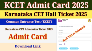 KCET Admit Card 2025 Out, Hall Ticket Download Link at kea.kar.nic.in